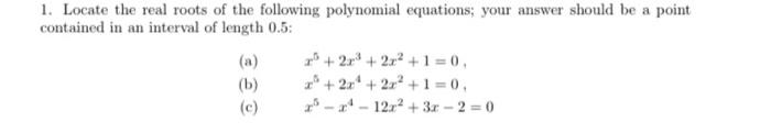 Solved 1. Locate the real roots of the following polynomial | Chegg.com