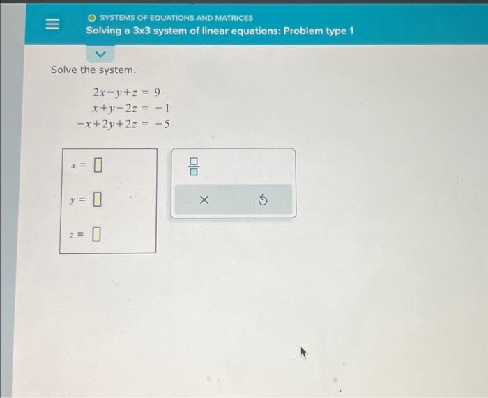 Solved = Solve the system. 2x-y+z = 9 x+y=2z = -1 -x+2y+2z = | Chegg.com
