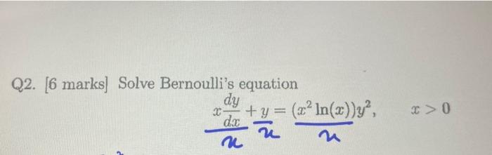Solved Q2. [6 marks] Solve Bernoulli's equation dy XC +y=(x | Chegg.com