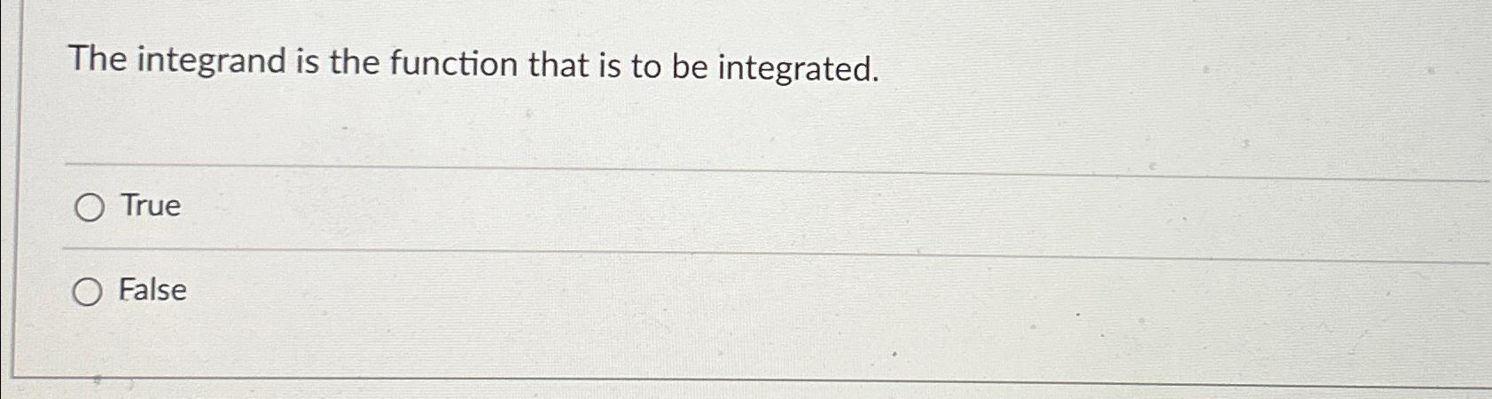 Solved The integrand is the function that is to be | Chegg.com