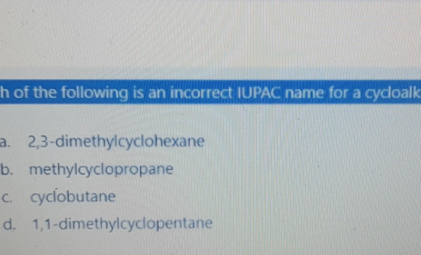 Solved h of the following is an incorrect IUPAC name for a | Chegg.com