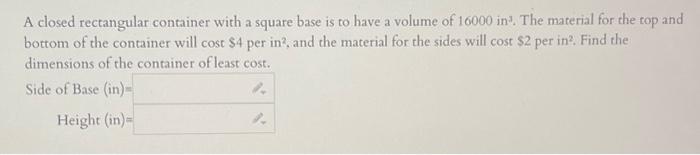 Solved A closed rectangular container with a square base is | Chegg.com