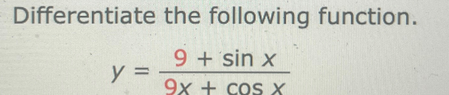 Solved Differentiate the following function.y=9+sinx9x+cosx | Chegg.com