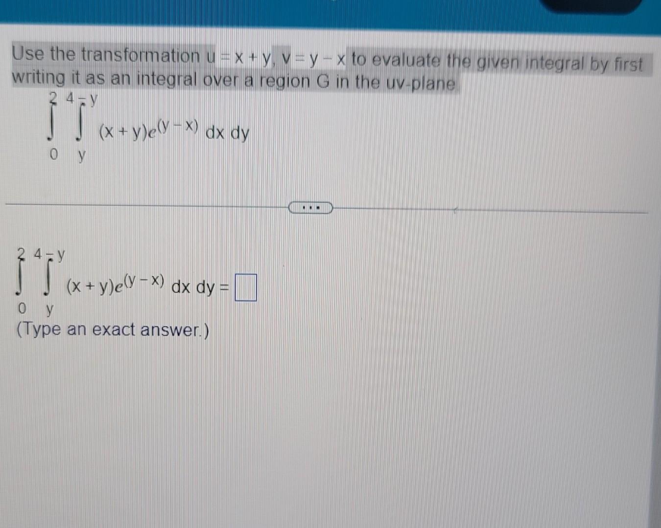 Solved Use the transformation u=x+y,v=y−x to evaluate the | Chegg.com