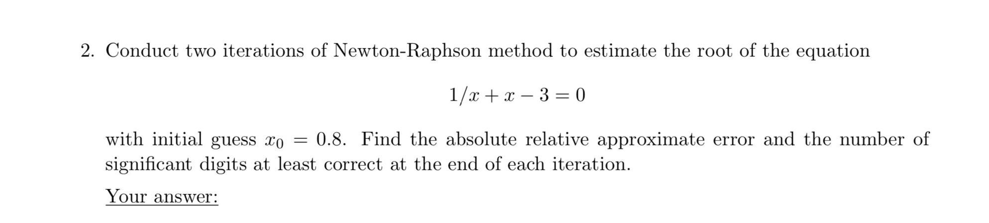 Solved Conduct two iterations of Newton-Raphson method to | Chegg.com