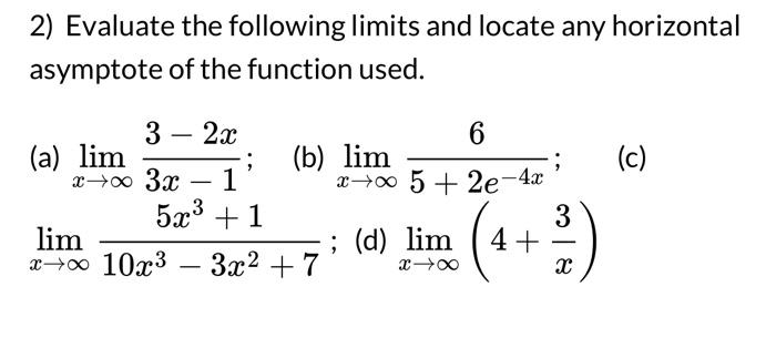 Solved 2) Evaluate the following limits and locate any | Chegg.com