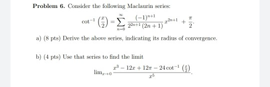 Solved Problem 6. Consider the following Maclaurin series: | Chegg.com