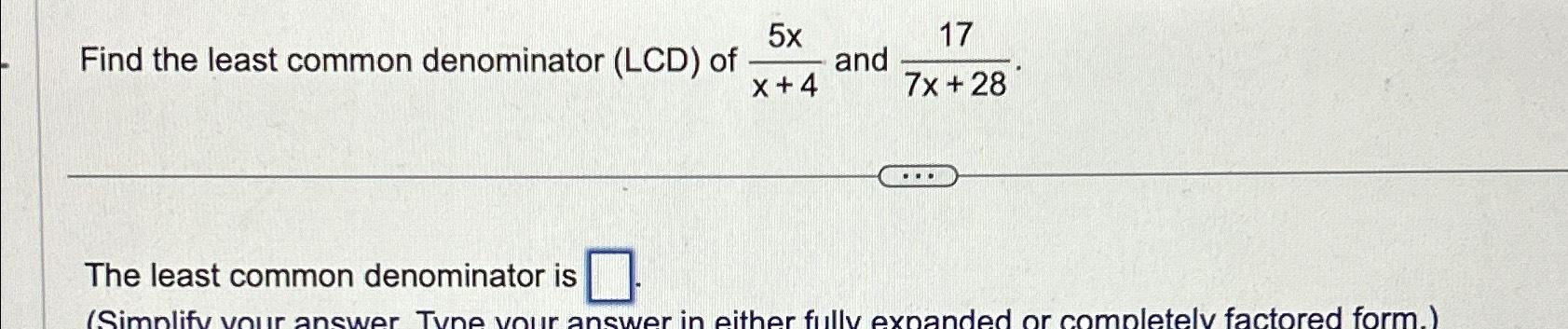 Solved Find the least common denominator (LCD) ﻿of 5xx+4 | Chegg.com