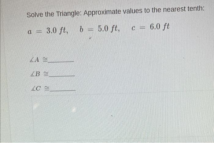 Solved Solve the Triangle: Approximate values to the nearest | Chegg.com