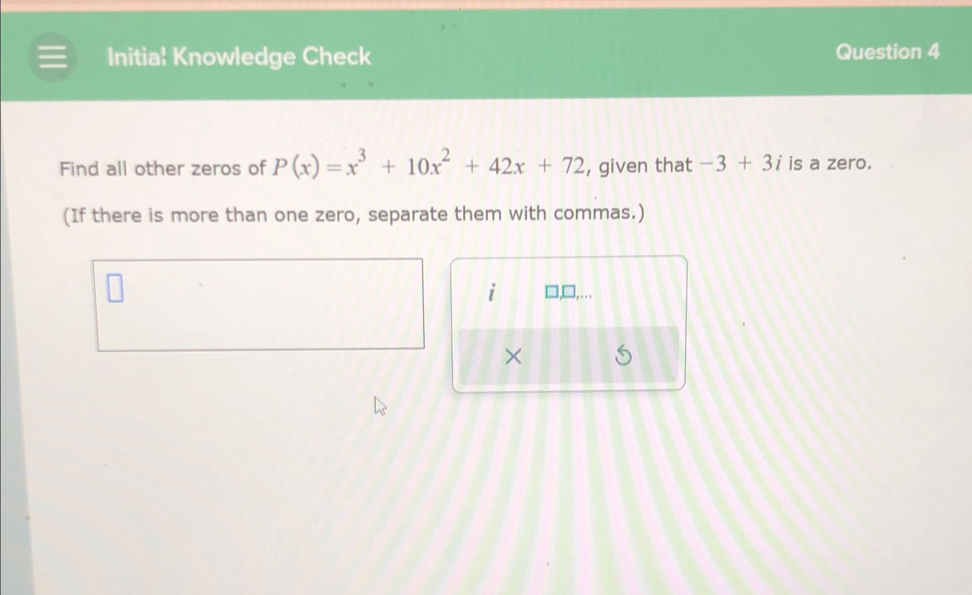 Solved Initia! Knowledge CheckQuestion 4Find all other zeros | Chegg.com