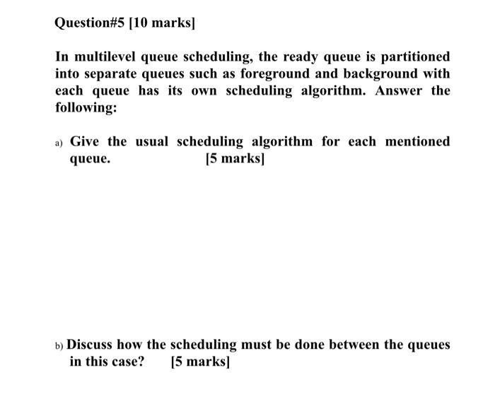 Solved Question\#5 [10 marks] In multilevel queue | Chegg.com