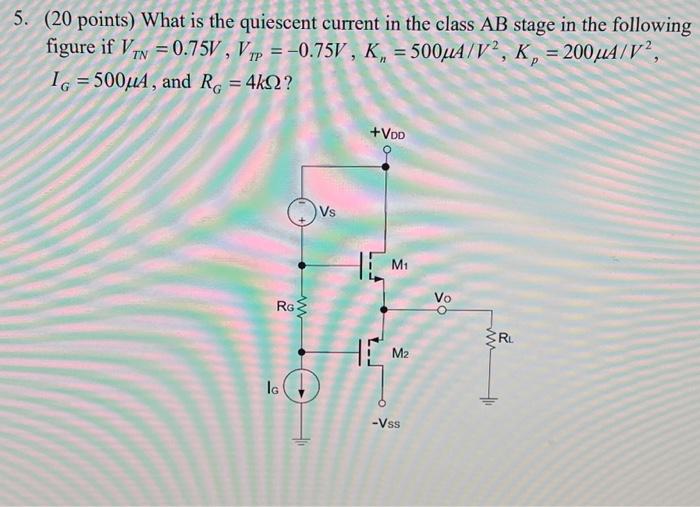 Solved 5. (20 points) What is the quiescent current in the | Chegg.com