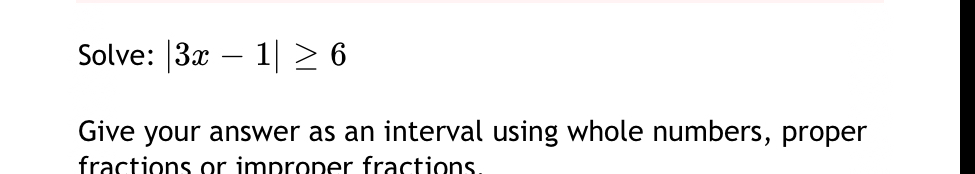 Solved Solve: |3x-1|≥6Give your answer as an interval using | Chegg.com