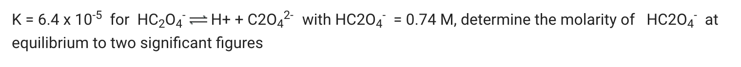 Solved K=6.4×10-5 ﻿for HC2O4-⇌H++C2O42- ﻿with HC2O4-=0.74M, | Chegg.com