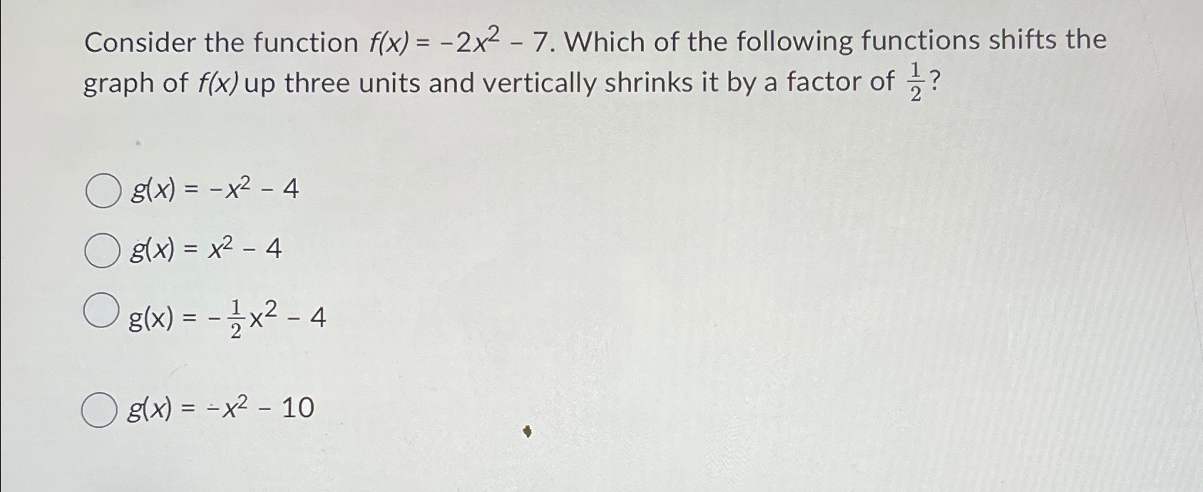 Solved Consider the function f(x)=-2x2-7. ﻿Which of the | Chegg.com