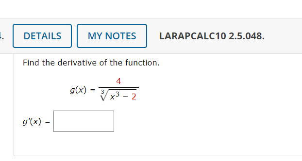 Solved Find the derivative of the function.g(x)=4x3-23g'(x)= | Chegg.com