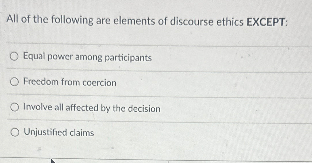 Solved All of the following are elements of discourse ethics | Chegg.com