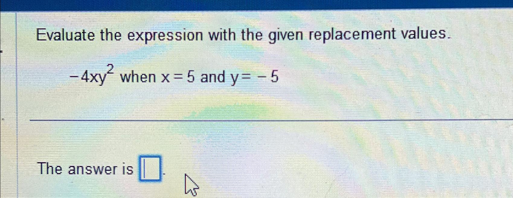 Solved Evaluate the expression with the given replacement | Chegg.com