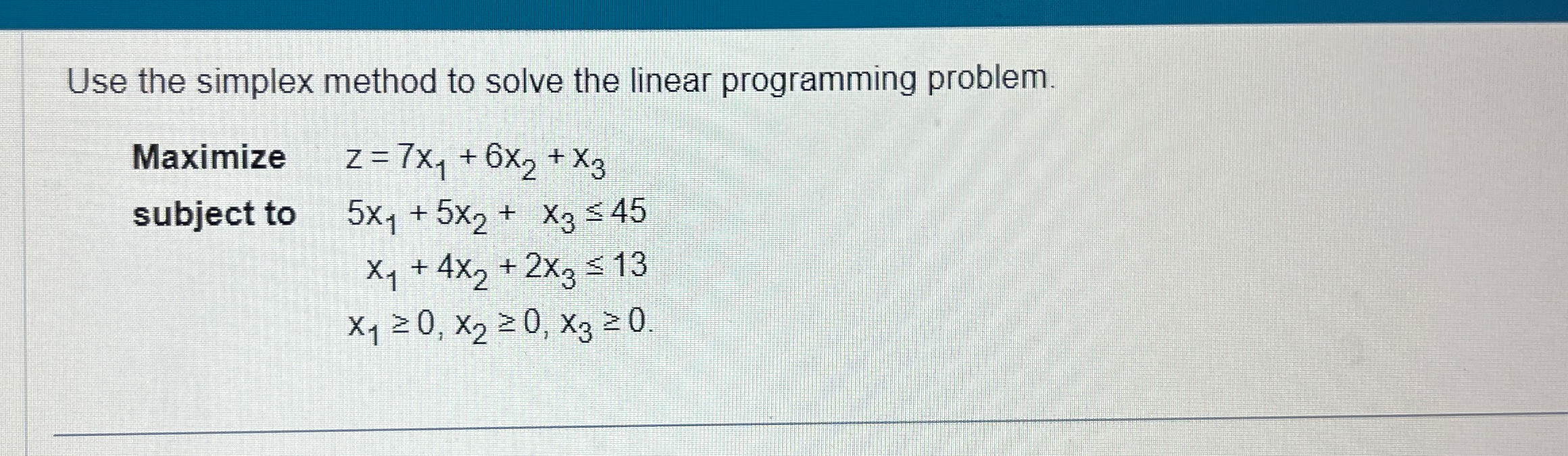 Solved Use the simplex method to solve the linear | Chegg.com