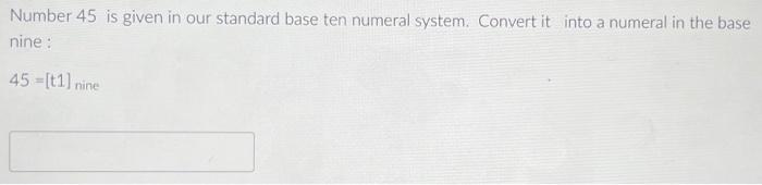 Solved Number 45 is given in our standard base ten numeral | Chegg.com