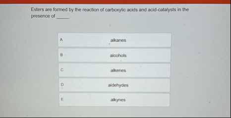 Solved Esters are formed by the reaction of carboxylic acids | Chegg.com