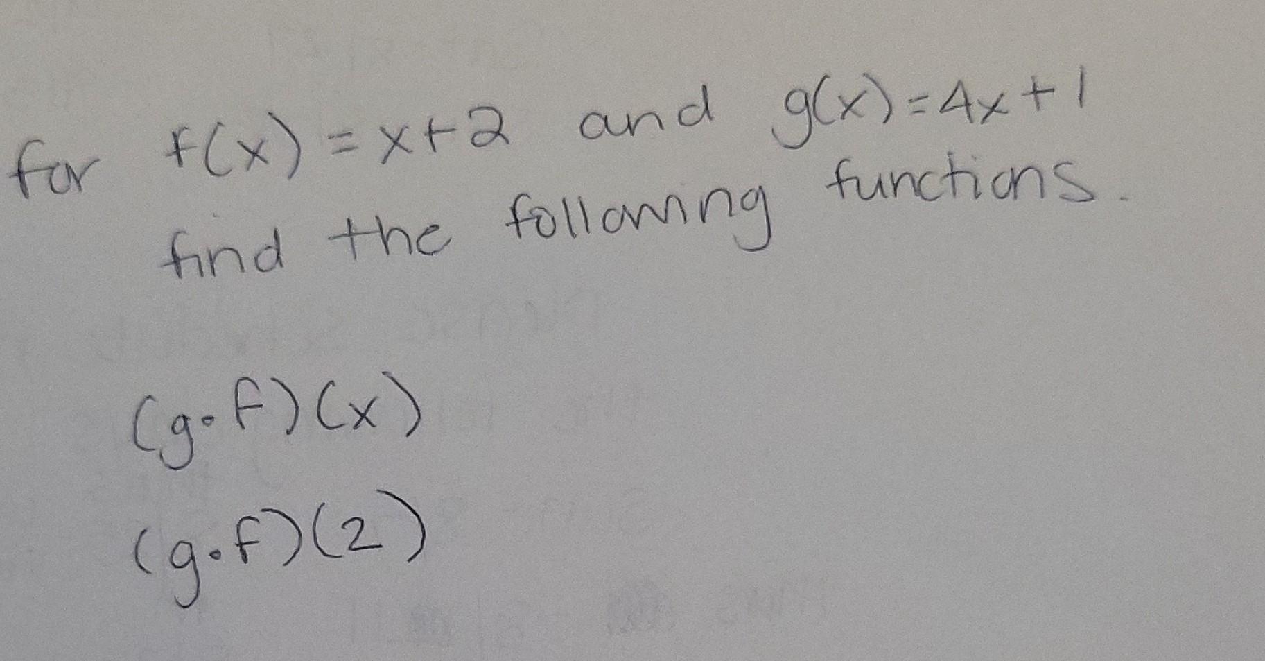 Solved for f(x) = x+2 and g(x) = 4x+l functions find the | Chegg.com
