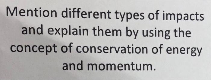 Solved Mention different types of impacts and explain them | Chegg.com