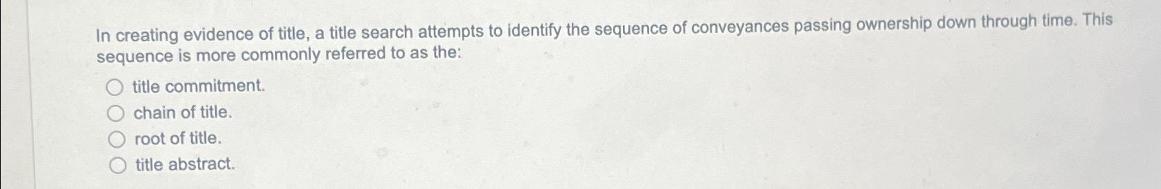 Solved In creating evidence of title, a title search | Chegg.com