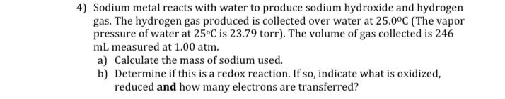 Solved Sodium metal reacts with water to produce sodium | Chegg.com