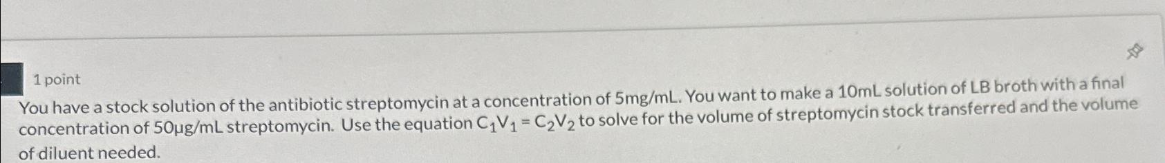 Solved 1 ﻿pointYou have a stock solution of the antibiotic | Chegg.com