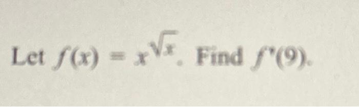 Solved Let f(x)=xx. Find f(9) | Chegg.com