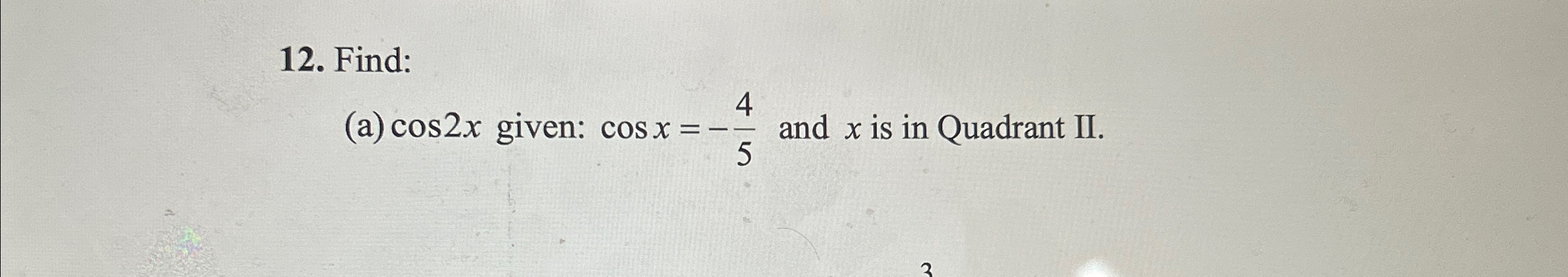 Solved Find:(a) cos2x ﻿given: cosx=-45 ﻿and x ﻿is in | Chegg.com