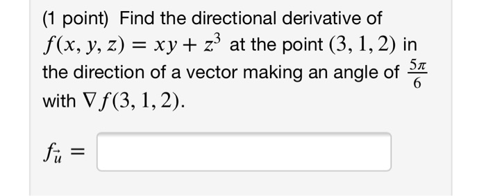 Solved (1 point) Find the directional derivative of xy z3 at | Chegg.com