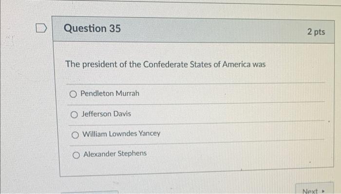 Solved D Question 35 2 pts The president of the Confederate | Chegg.com