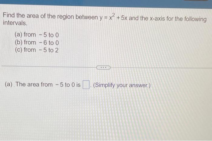 Solved Find the area of the region between y=x2+5x and the | Chegg.com