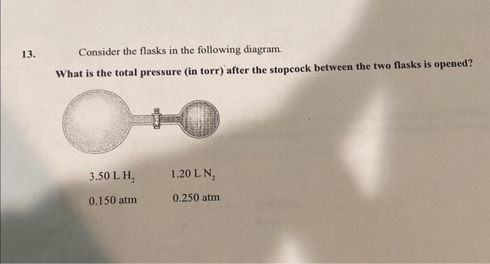 Solved 13. Consider the flasks in the following diagram. | Chegg.com