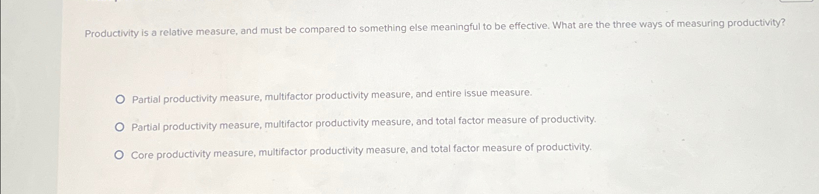 Solved Productivity is a relative measure, and must be | Chegg.com