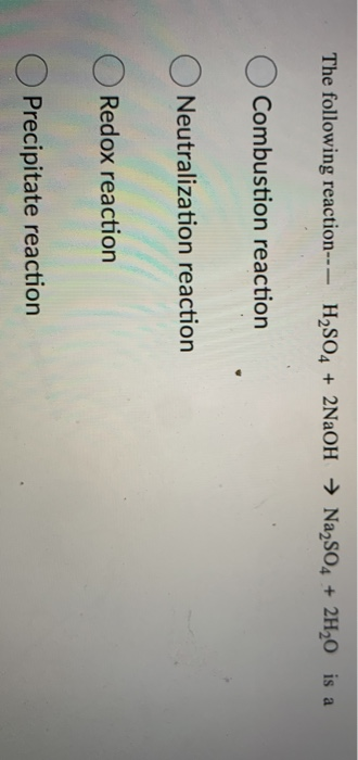 Solved The following reaction--- H2SO4 + 2NaOH → Na2SO4 + | Chegg.com