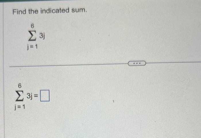 Solved Find the indicated sum. ∑j=163j ∑j=163j= | Chegg.com