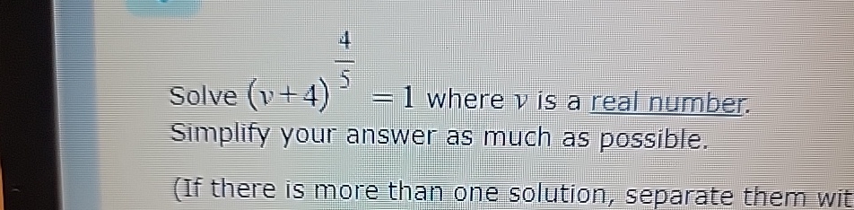 Solved Solve (v+4)45=1 ﻿where v ﻿is a real number. Simplify | Chegg.com
