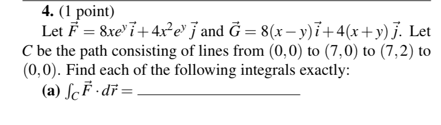 Solved (1 ﻿point)Let vec(F)=8xeyvec(i)+4x2eyvec(j) ﻿and | Chegg.com