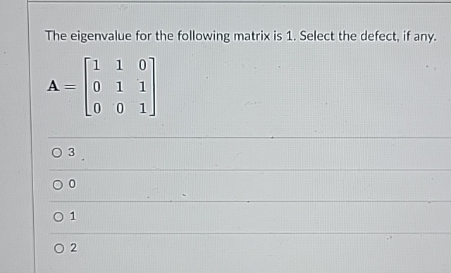 Solved The eigenvalue for the following matrix is 1 . | Chegg.com