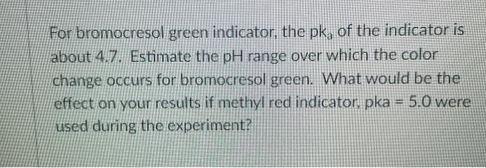 Solved For bromocresol green indicator, the pk, of the | Chegg.com