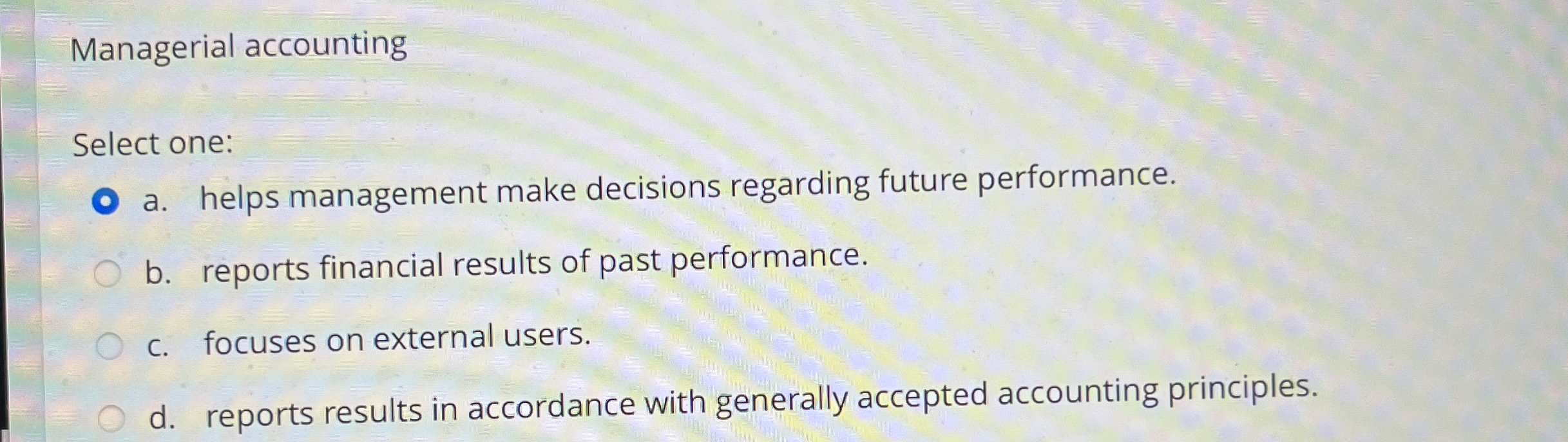 Solved Managerial accountingSelect one:a. ﻿helps management | Chegg.com