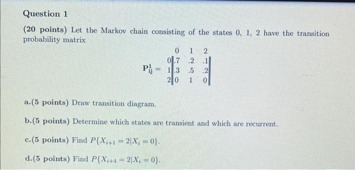 Solved (20 points) Let the Markov chain consisting of the | Chegg.com