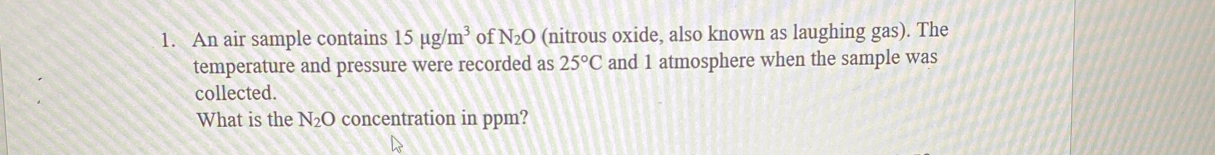 Solved An air sample contains 15μgm3 ﻿of N2O (nitrous oxide, | Chegg.com