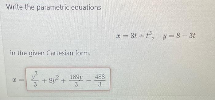 Solved Write the parametric equations x=3t−t3,y=8−3t in the | Chegg.com