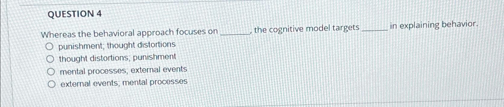 Solved QUESTION 4Whereas the behavioral approach focuses on | Chegg.com
