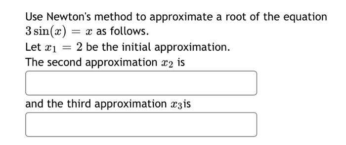 Solved Use Newton's method to approximate a root of the | Chegg.com