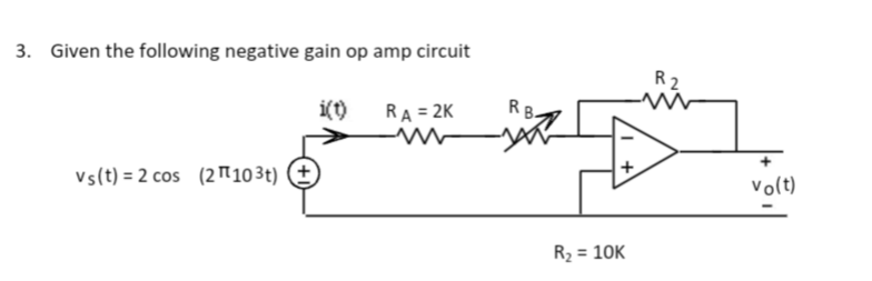 Solved 3. Given the following negative gain op amp circuit | Chegg.com